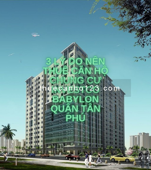 3 lý do nên thuê căn hộ chung cư Investco Babylon Quận Tân Phú ...